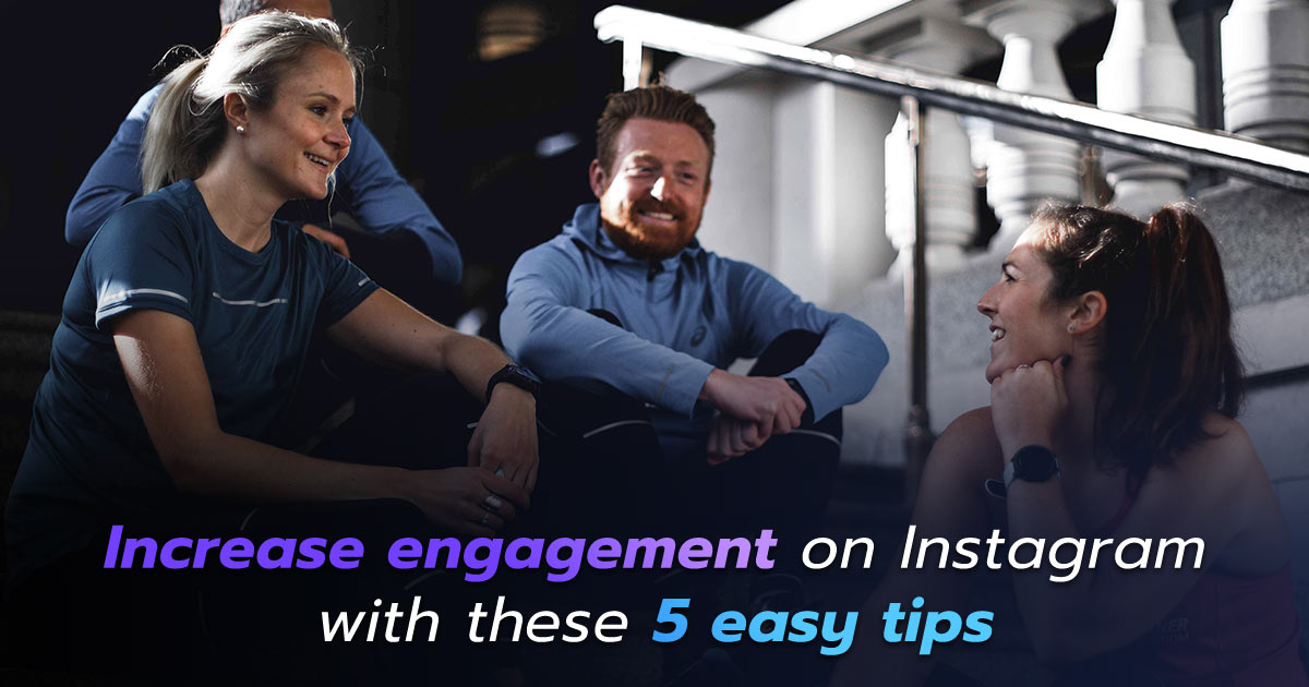 Increase engagement on Instagram with these 5 easy tips